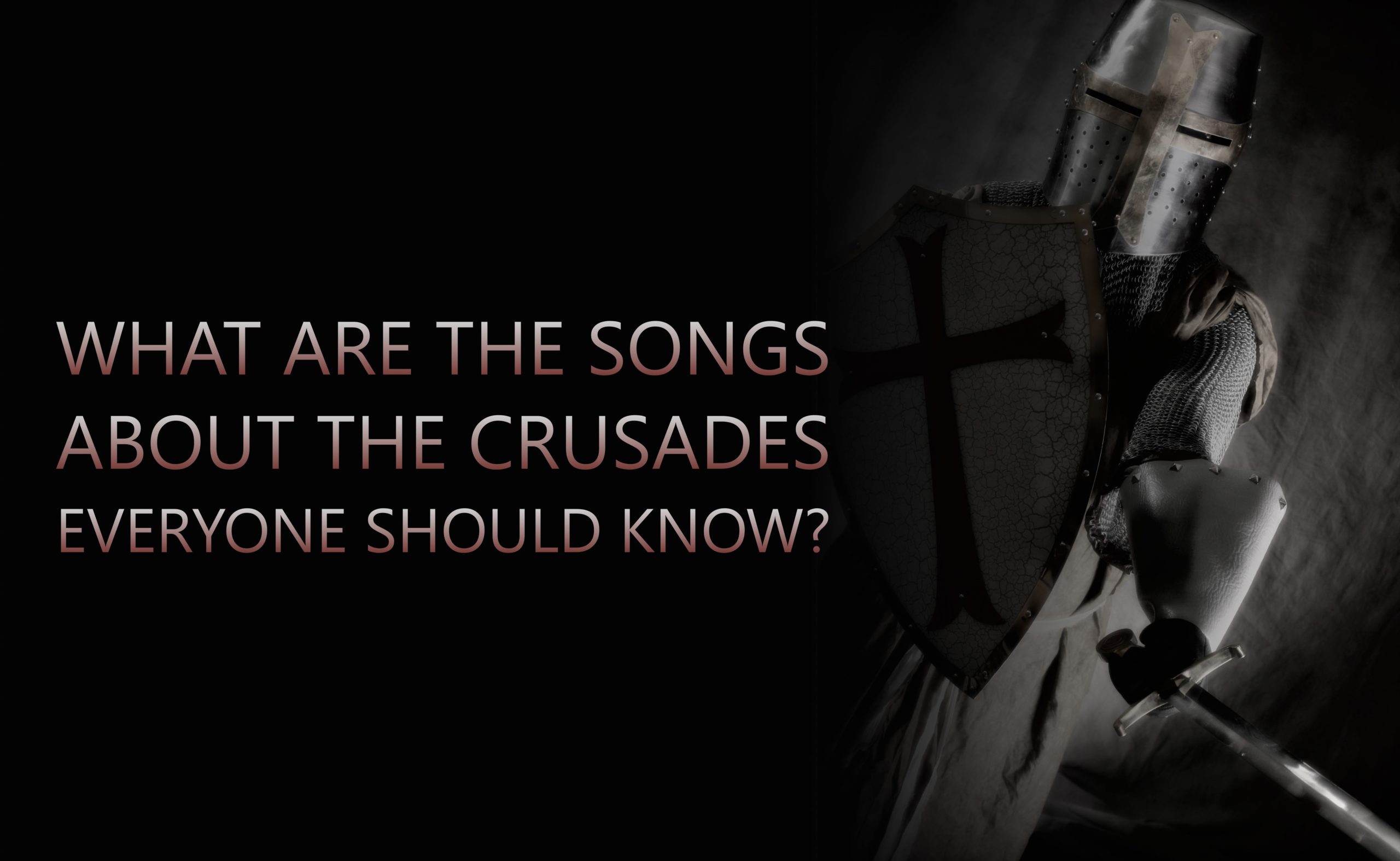 What Are The Songs About The Crusades Everyone Should Know?